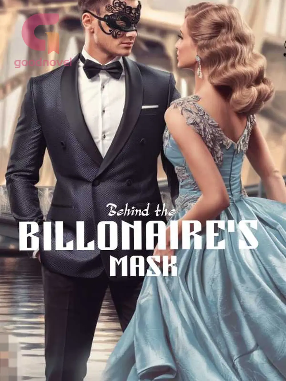 AWOL! - Behind the Billonaire's Mask - GoodNovel