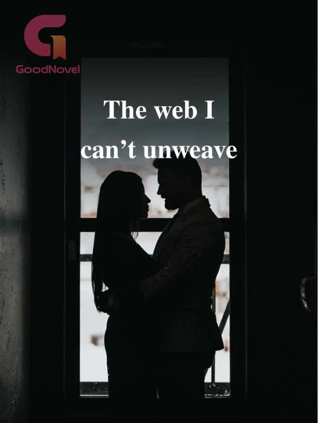 My episode - The web I can’t unweave - GoodNovel