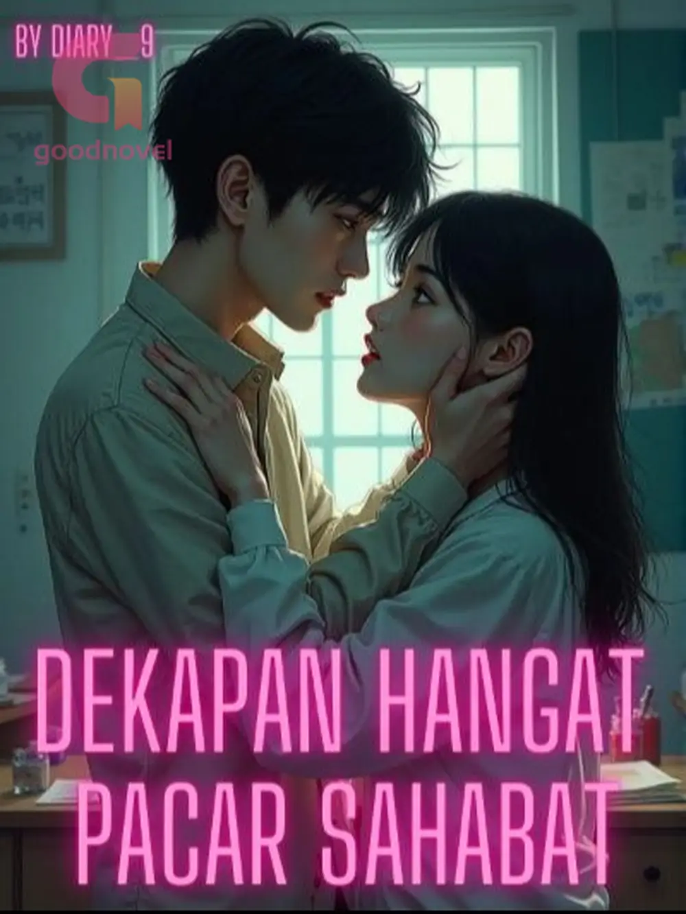 Dekapan Hangat Pacar Sahabat - Aku minta maaf nggak bisa bales perasaan kamu Novel & PDF Online ...