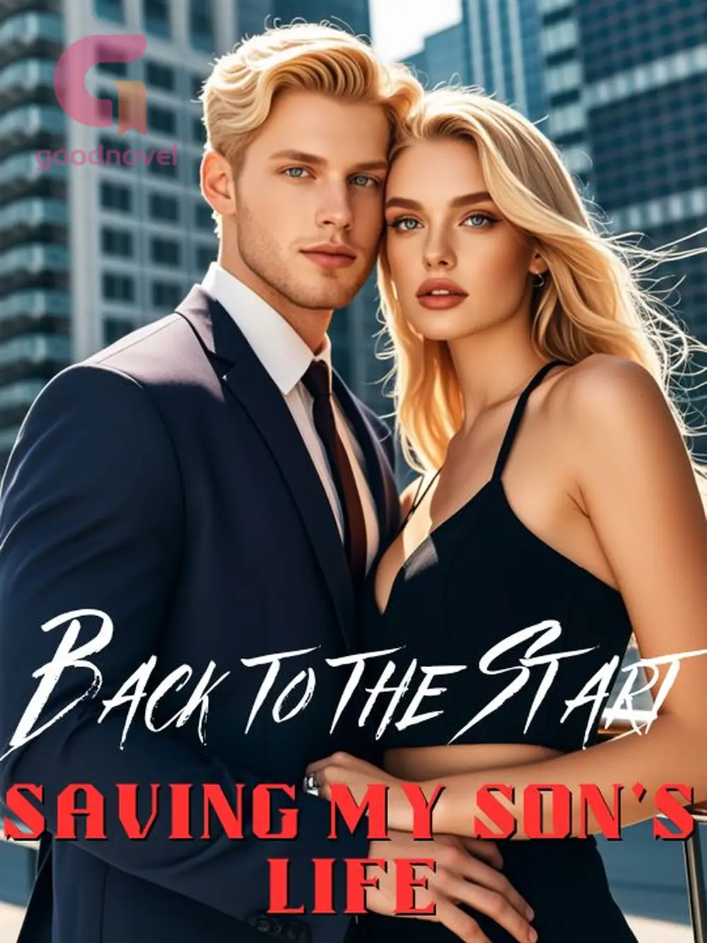 Back to the Start: Saving My Son's Life by Crimson Delay Read Online Free - GoodNovel