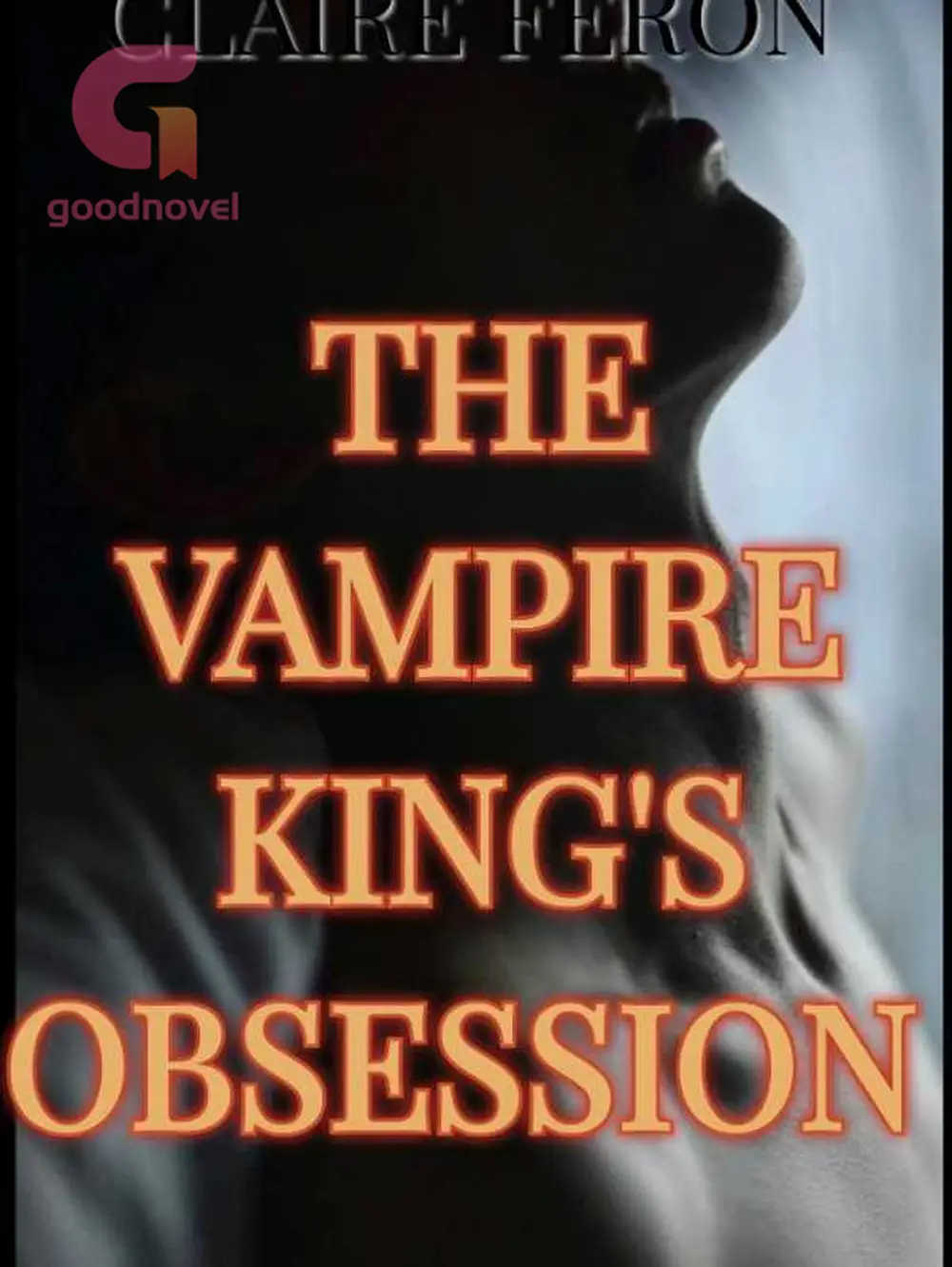 The Vampire King's Obsession by Claire Feron Read Online Free - GoodNovel