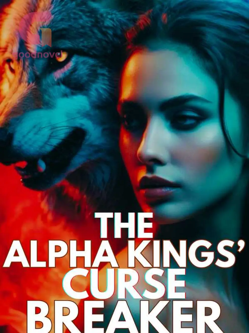 137: Berserk King - The Alpha Kings’ Curse Breaker - GoodNovel