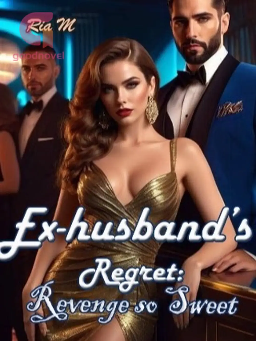 Ex-husband’s Regret: Revenge So Sweet by Ria M Read Online Free - GoodNovel