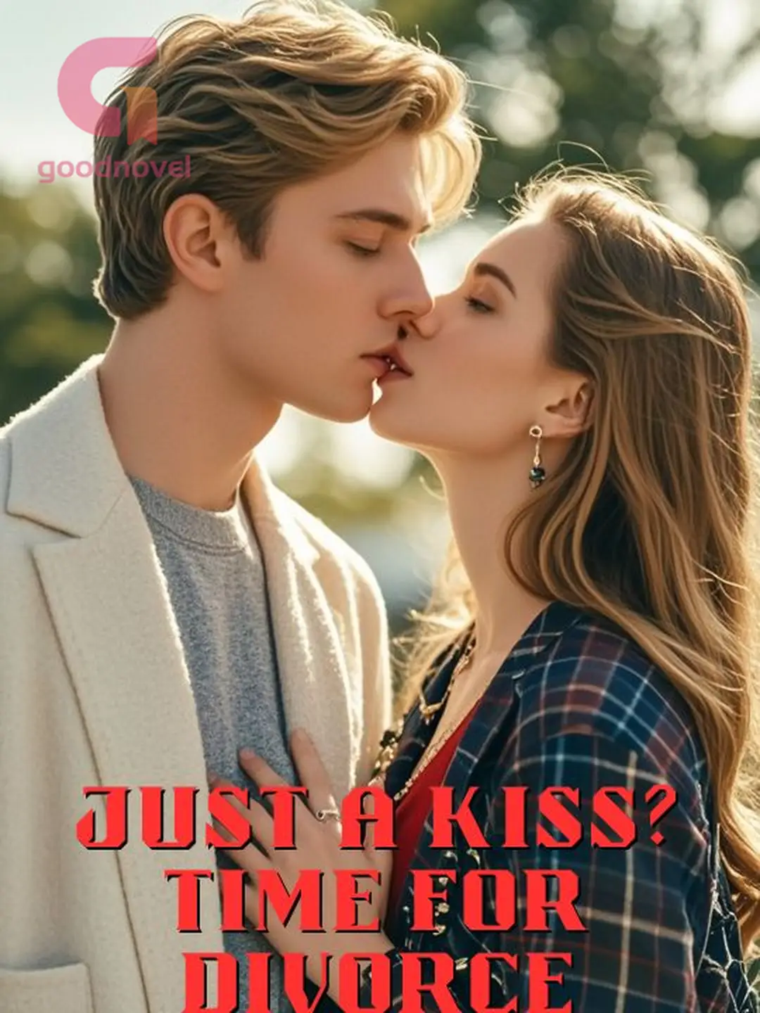 Free Chapter 1 of Just a Kiss? Time for Divorce Online | GoodNovel