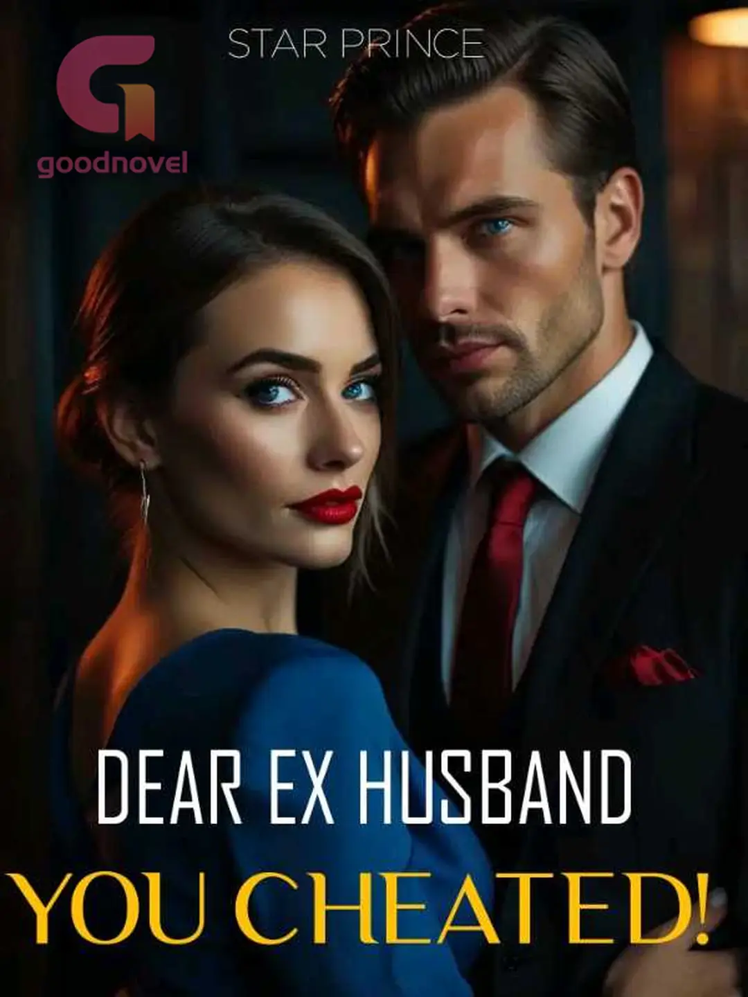 006 - Dear, Ex Husband. You Cheated! - GoodNovel