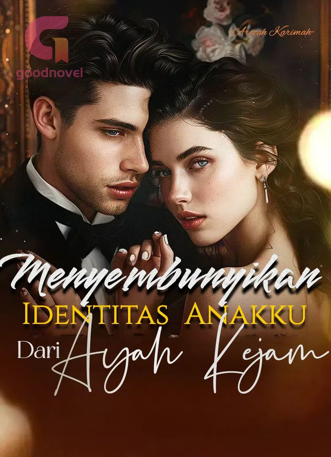 Menyembunyikan Identitas Anakku Dari Ayah Kejam - Bab 131 Novel & PDF Online oleh Arizah Karimah ...