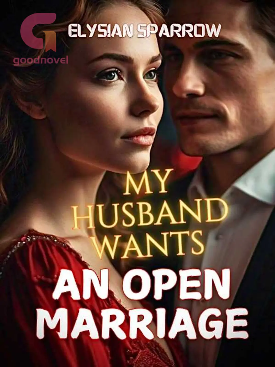 My Husband Wants An Open Marriage - Read Online Free by Elysian Sparrow | GoodNovel