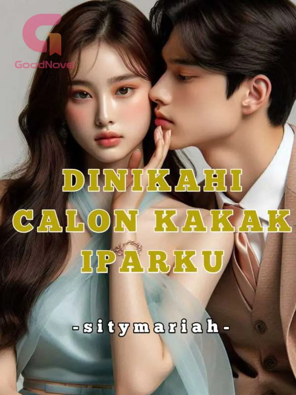 DINIKAHI CALON KAKAK IPARKU - Bad Kisser Novel & PDF Online oleh Sity Mariah | Baca Pernikahan ...