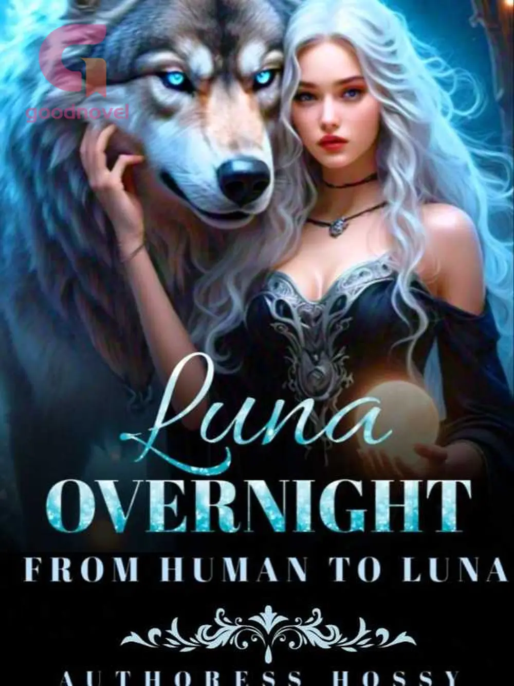 Luna Overnight; From Human To Luna by Hossy Rich Read Online Free - GoodNovel