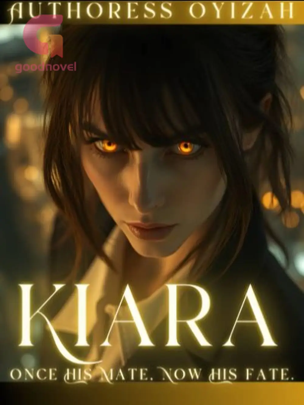 Kiara : Once His Mate Now His Fate by Authoress Oyizah Read Online Free - GoodNovel