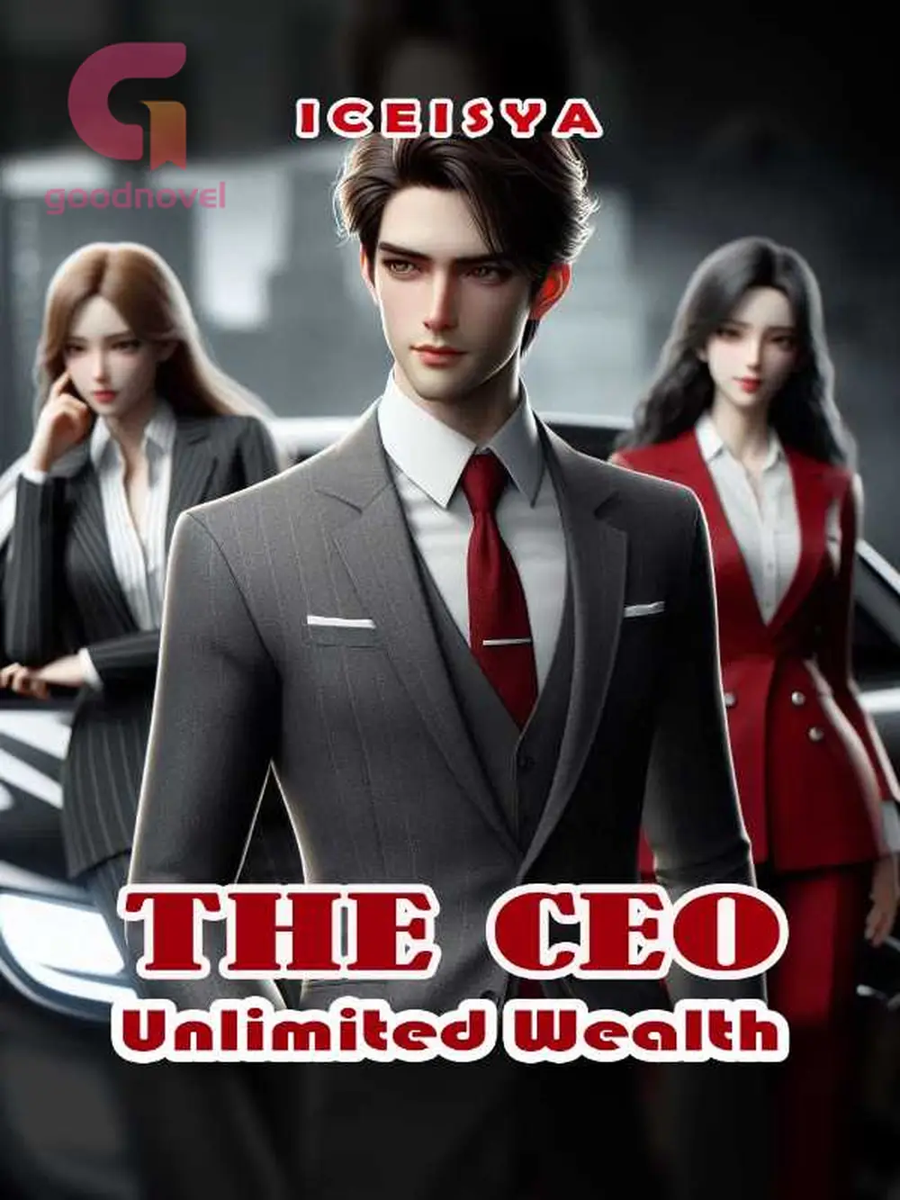 The CEO Unlimited Wealth by Iceisya Read Online Free - GoodNovel