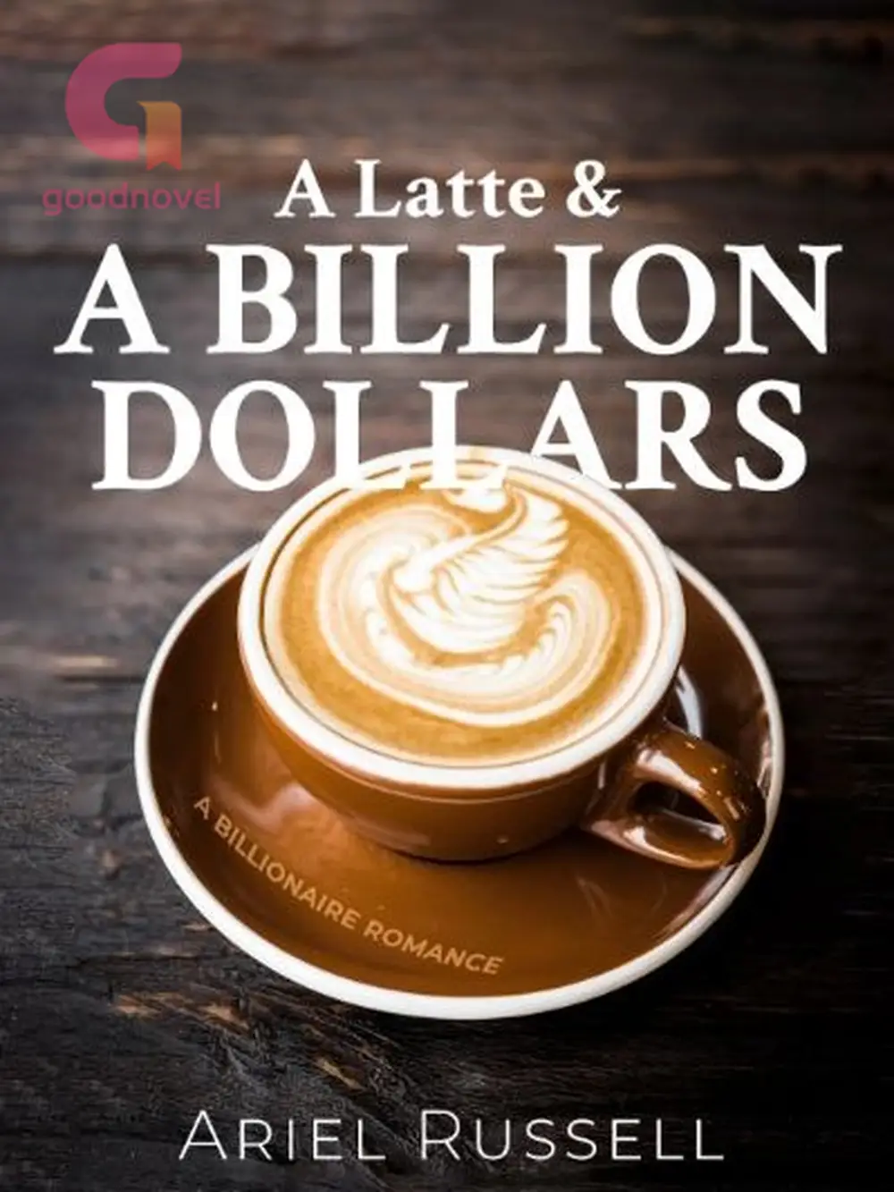 A Latte and a Billion Dollars by Ariel Russell Read Online Free - GoodNovel
