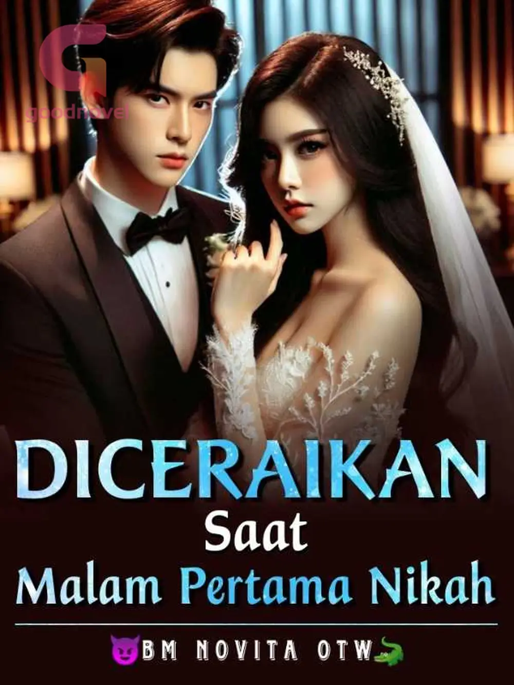 Diceraikan Saat Malam Pertama Nikah - 75. Apa Yang Akan Dia Lakukan? Novel & PDF Online oleh 😈BM ...