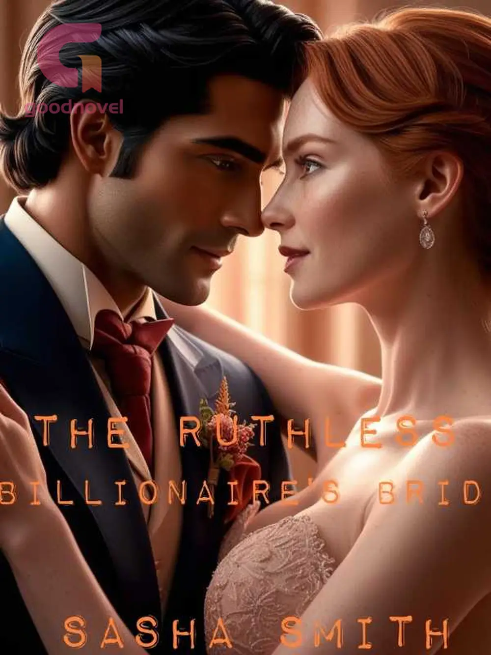 THE RUTHLESS BILLIONAIRE'S BRIDE by Sasha Smith Read Online Free - GoodNovel
