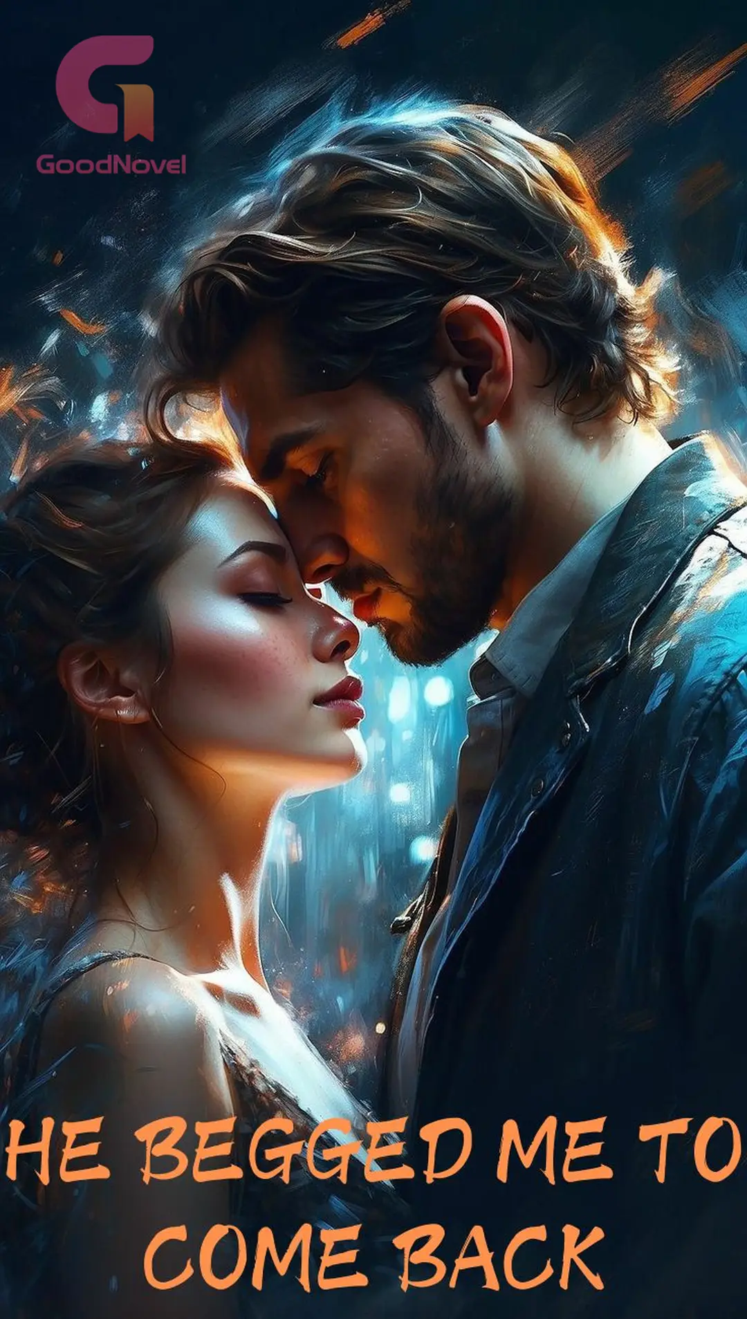 He Begged Me to Come Back - Read Online Free by Tranquil Phoenix ...