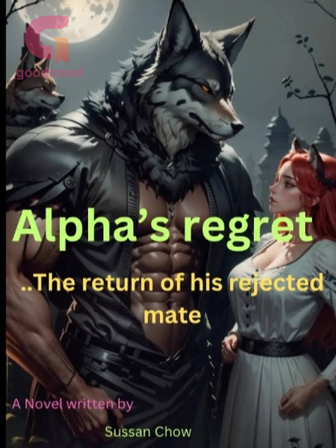 Alpha’s regret : The return of his rejected mate - Read Online Free by Susan Chow | GoodNovel