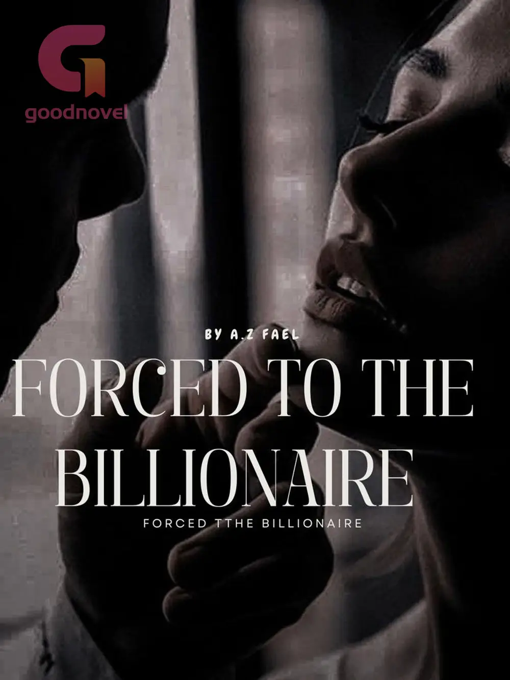 33 - Forced To The Billionaire - GoodNovel