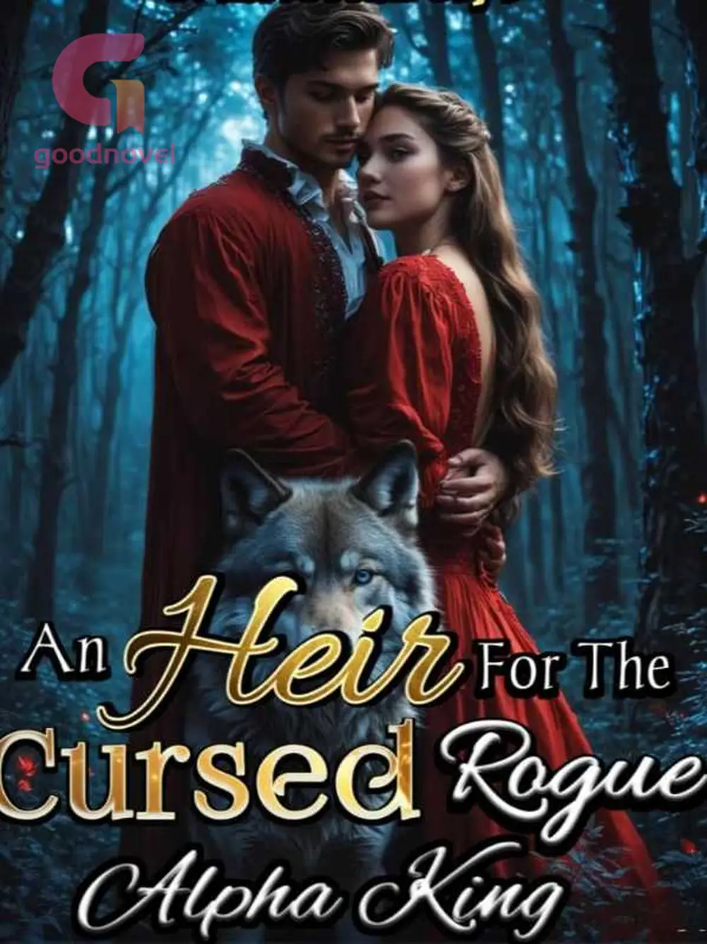 An Heir For The Cursed Rogue Alpha King by Macakin Read Online Free - GoodNovel