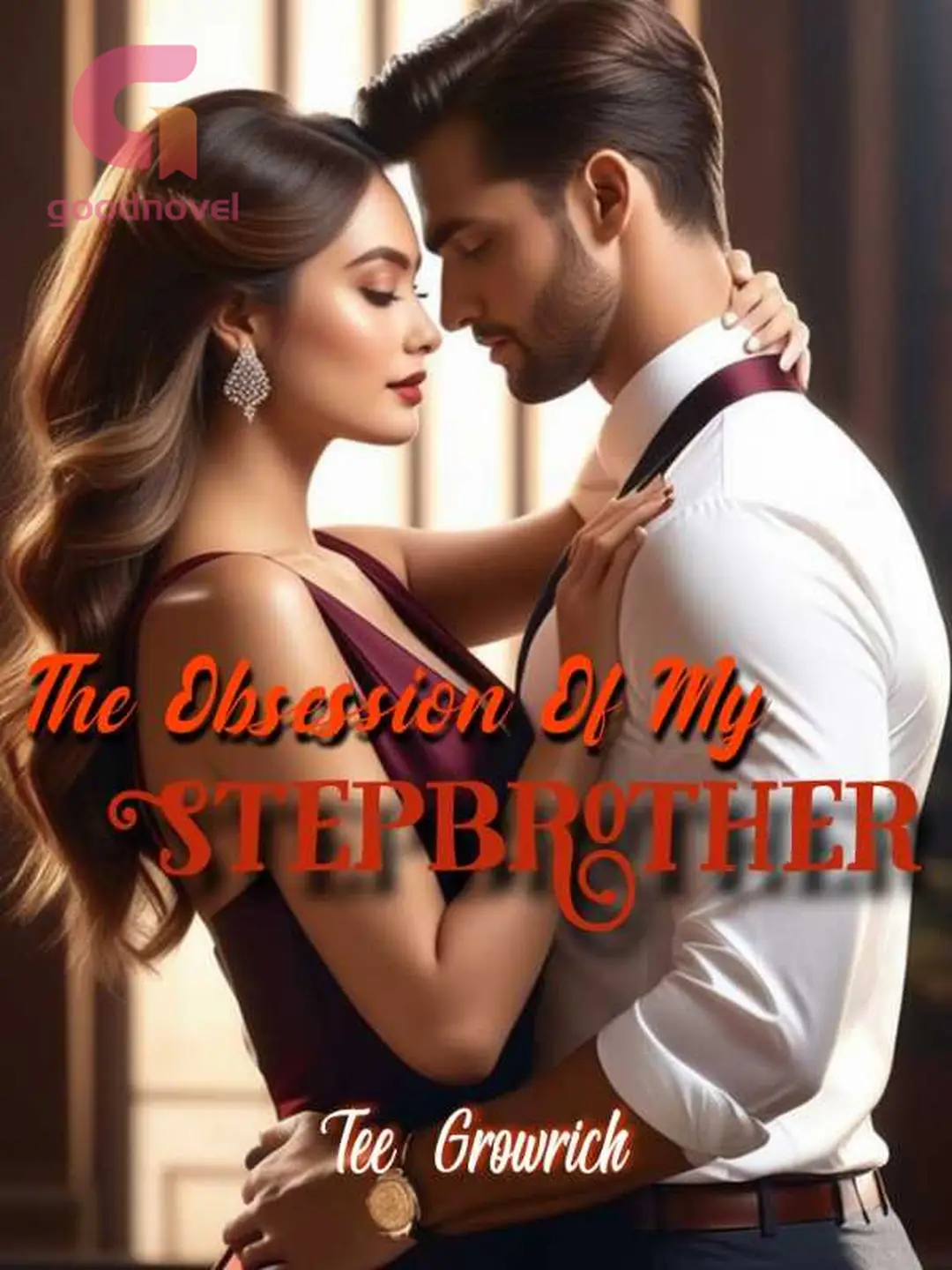 The Obsession Of My Stepbrother by Tee Growrich Read Online Free - GoodNovel