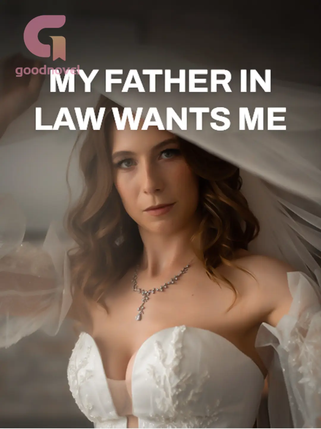 MY FATHER IN LAW WANTS ME - Read Online Free by yaseen | GoodNovel