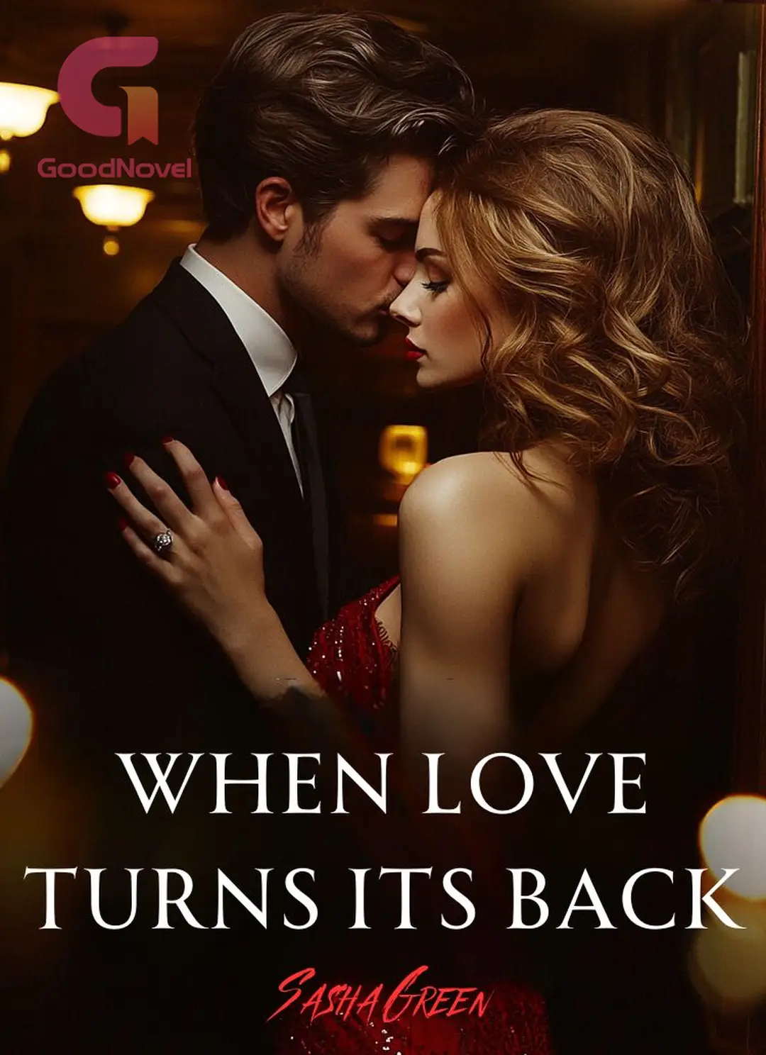 When Love Turns Its Back - Read Online Free by Sasha Green | GoodNovel