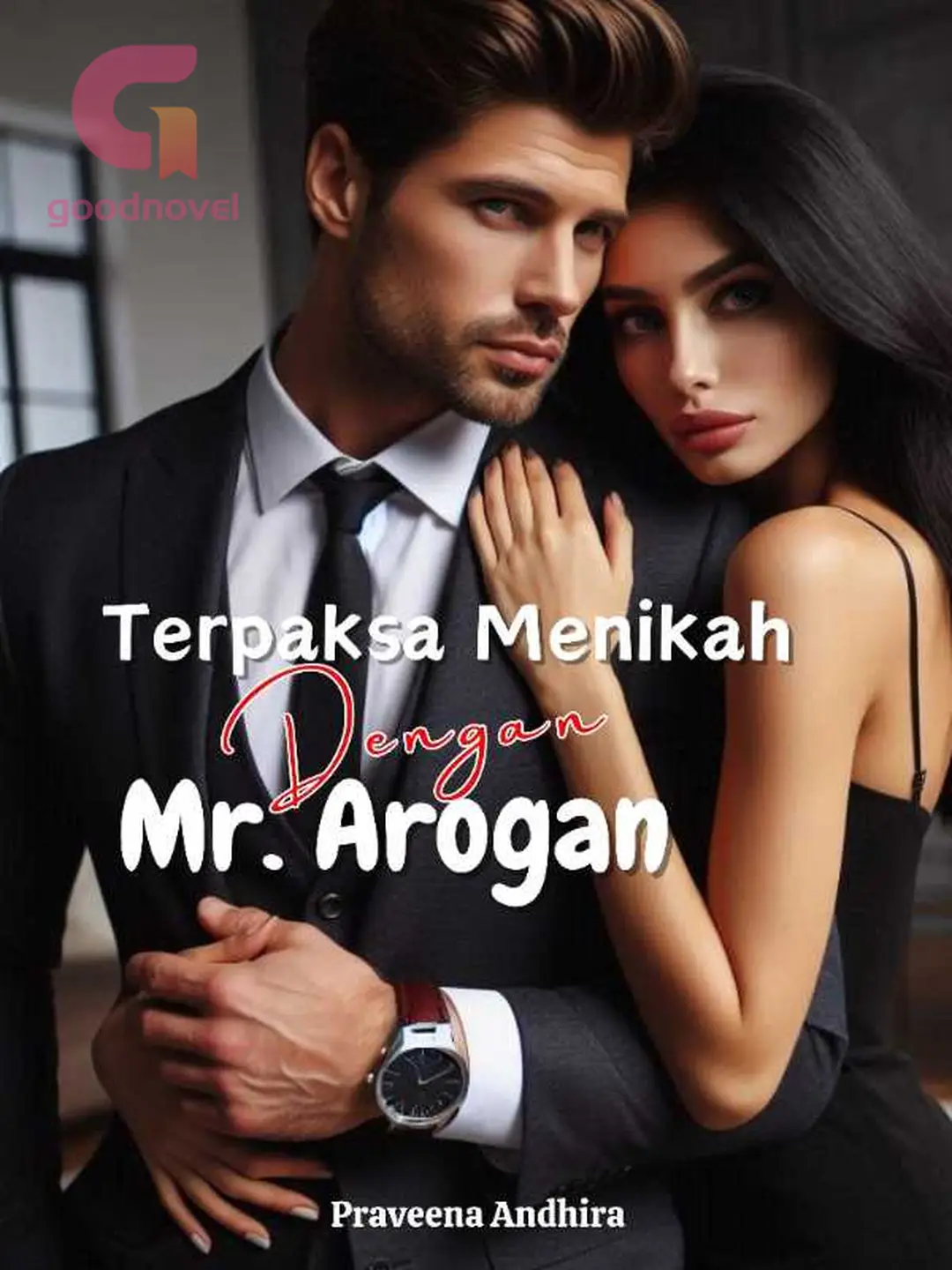 Terpaksa Menikah Dengan Mr. Arogan oleh Praveena Andhira Baca Gratis Online - GoodNovel