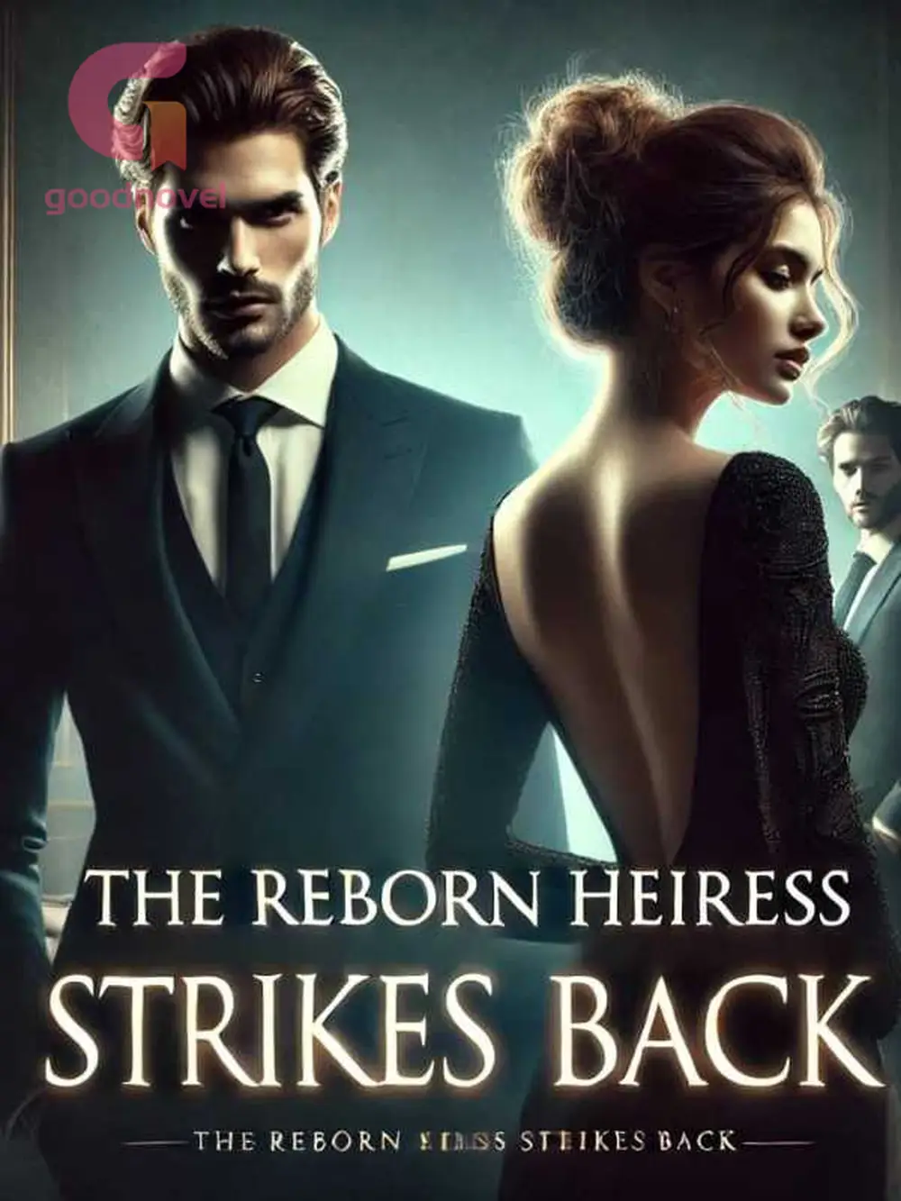 Chapter Fifteen - Dirty Desires: The Reborn Heiress Strikes Back - GoodNovel