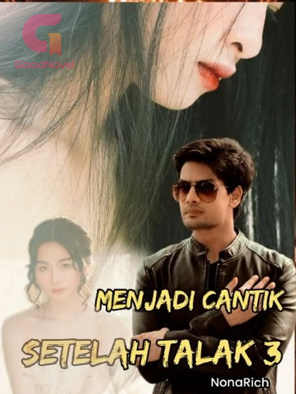 Menjadi Cantik Setelah Talak 3 oleh NonaRich Baca Gratis Online - GoodNovel