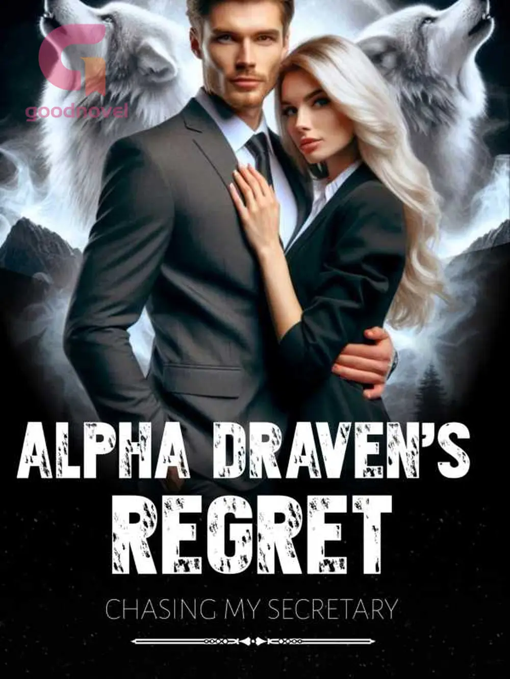 CHAPTER 121 - Alpha Draven's Regret; Chasing My Secretary - GoodNovel