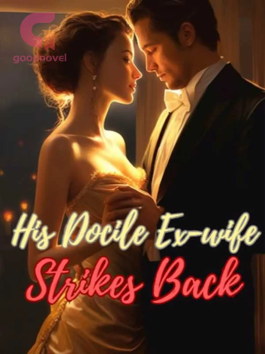 0015 - His Docile Ex-wife Strikes Back - GoodNovel