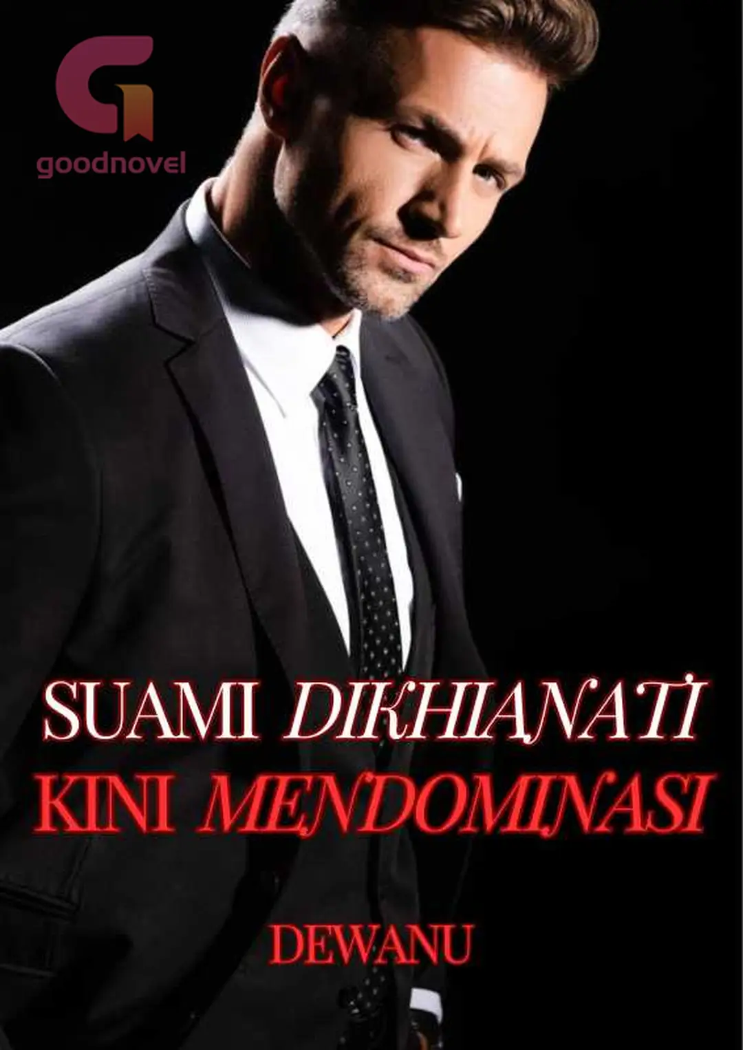 Suami yang Dikhianati kini Mendominasi - Baca Gratis Online oleh Dewanu | GoodNovel