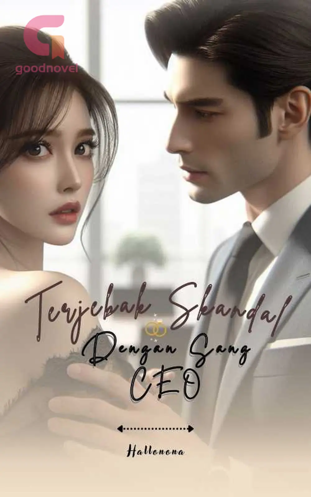 Terjebak Skandal Dengan Sang CEO oleh Hallonona Baca Gratis Online - GoodNovel