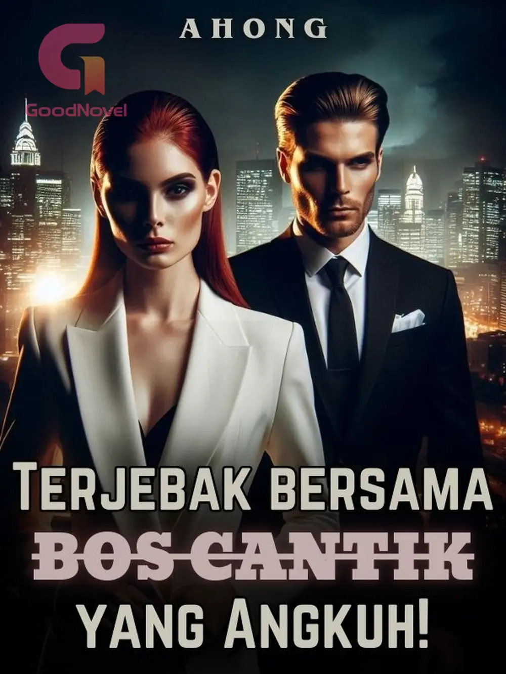 Terjebak Bersama Bos Cantik yang Angkuh oleh Ahong Baca Gratis Online - GoodNovel