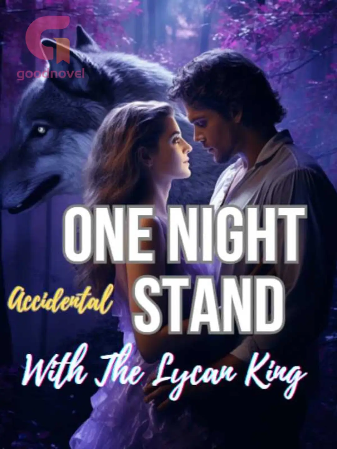 Accidental One Night Stand With The Lycan King - Read Online Free by Maskedescritora | GoodNovel