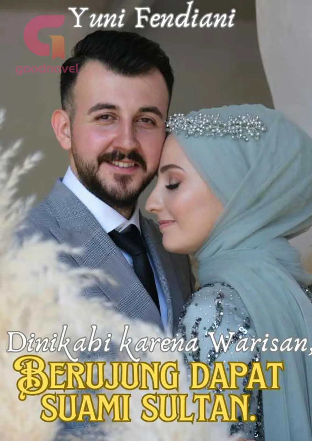 Dinikahi karena Warisan, Berujung dapat Suami Baru yang Sultan - Part 23 Novel & PDF Online oleh ...