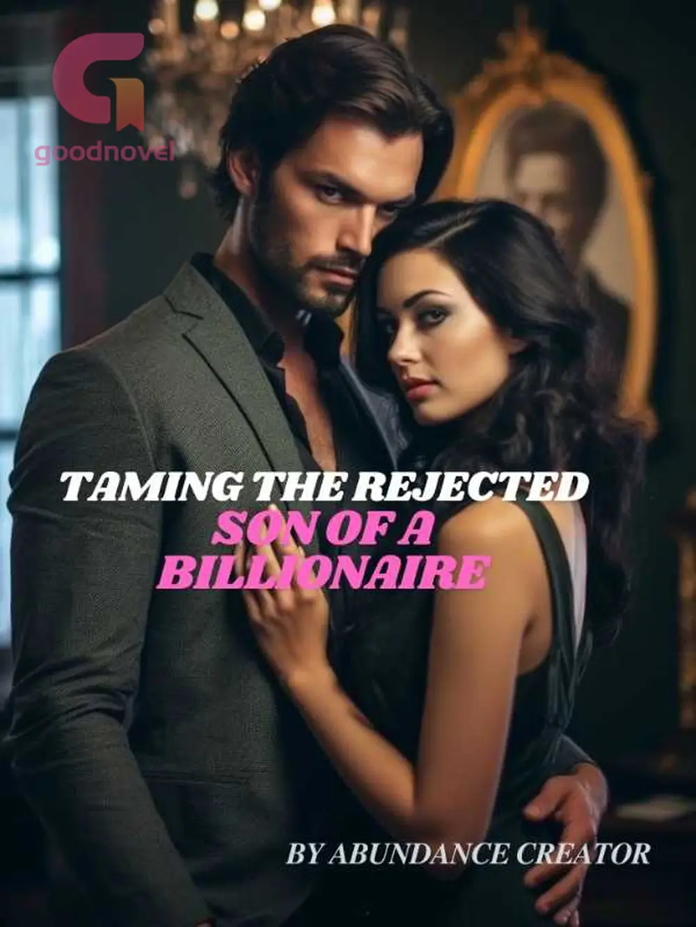 Chapter 33 - TAMING THE REJECTED SON OF A BILLIONAIRE - GoodNovel