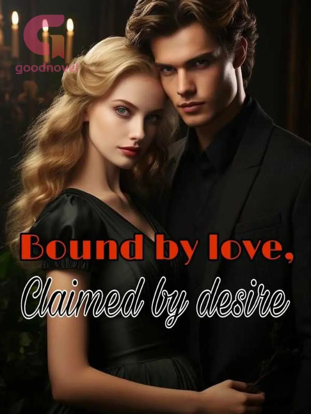 Take her - Bound by love, claimed by desire - GoodNovel