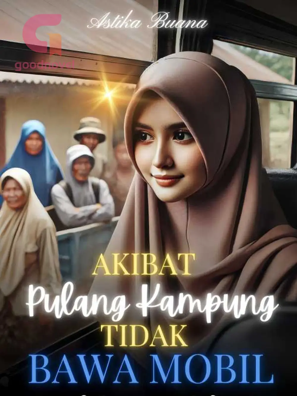 Akibat Pulang Kampung Tidak Bawa Mobil - Bab. Kepikiran Novel & PDF Online oleh Astika Buana ...