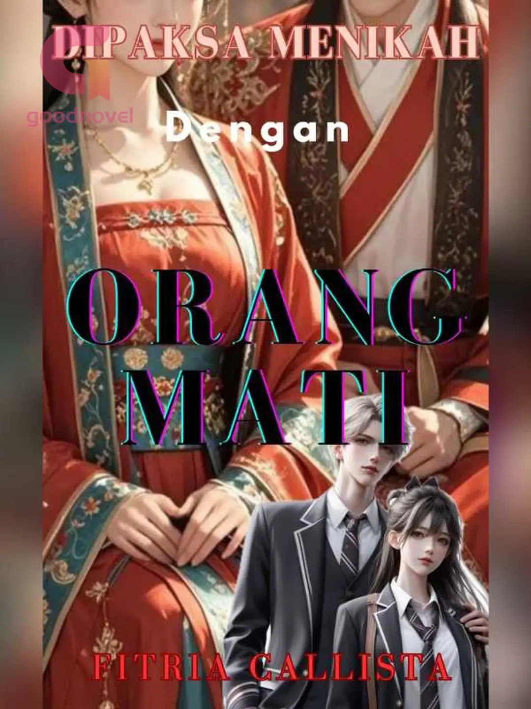 Dipaksa Menikah Dengan Orang Mati oleh Fitria callista Baca Gratis Online - GoodNovel