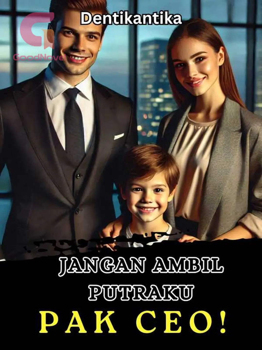 Jangan Ambil Putraku, Pak CEO! - 92 Novel & PDF Online oleh Dentik | Baca Young Adult Cerita per ...