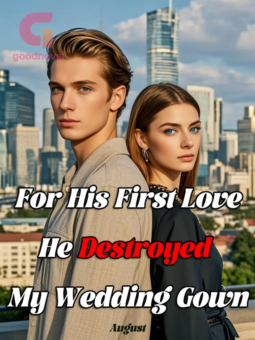 For His First Love, He Destroyed My Wedding Gown - Read Online Free by August | GoodNovel
