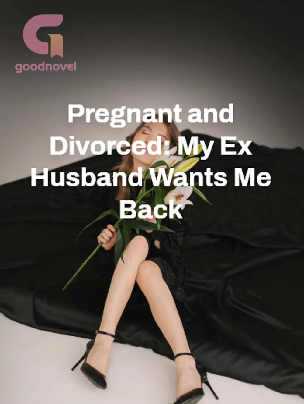 Chapter 18 - Pregnant and Divorced: My Ex Husband Wants Me Back - GoodNovel