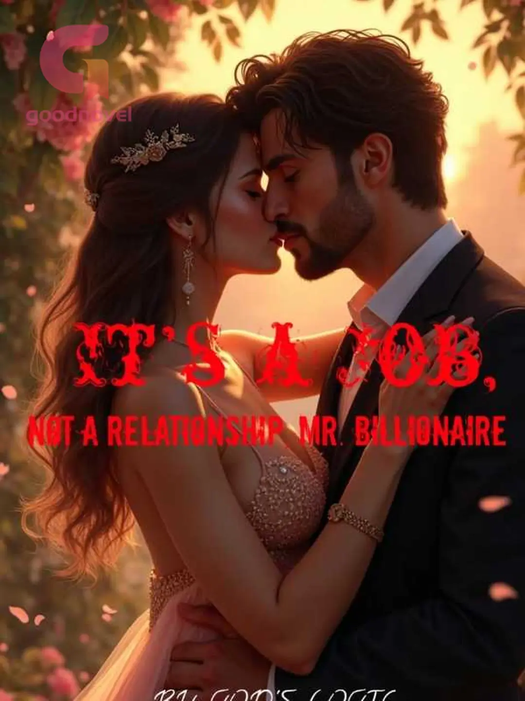 IT'S A JOB, NOT A RELATIONSHIP, MR. BILLIONAIRE - Read Online Free by God's logic | GoodNovel