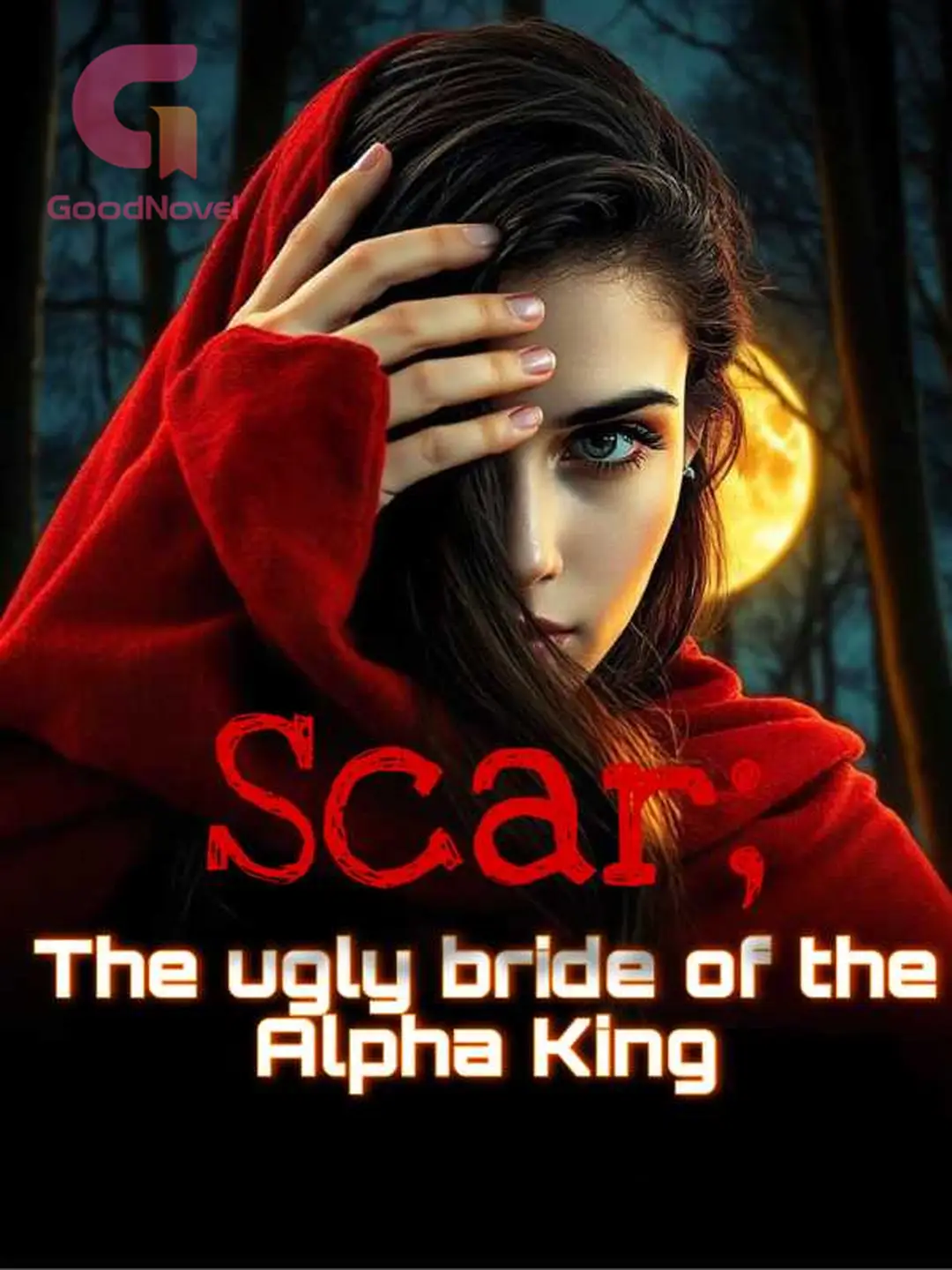 Chapter 62 - Scar; The Ugly Bride of The Alpha King - GoodNovel