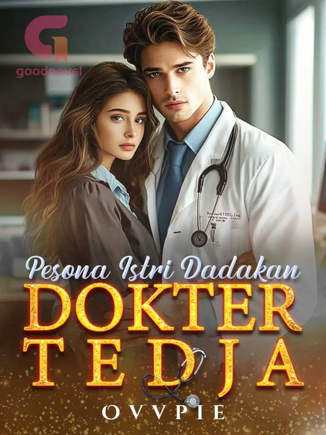 Pesona Istri Dadakan Dokter Tedja - Baca Gratis Online oleh Ovvpie | GoodNovel