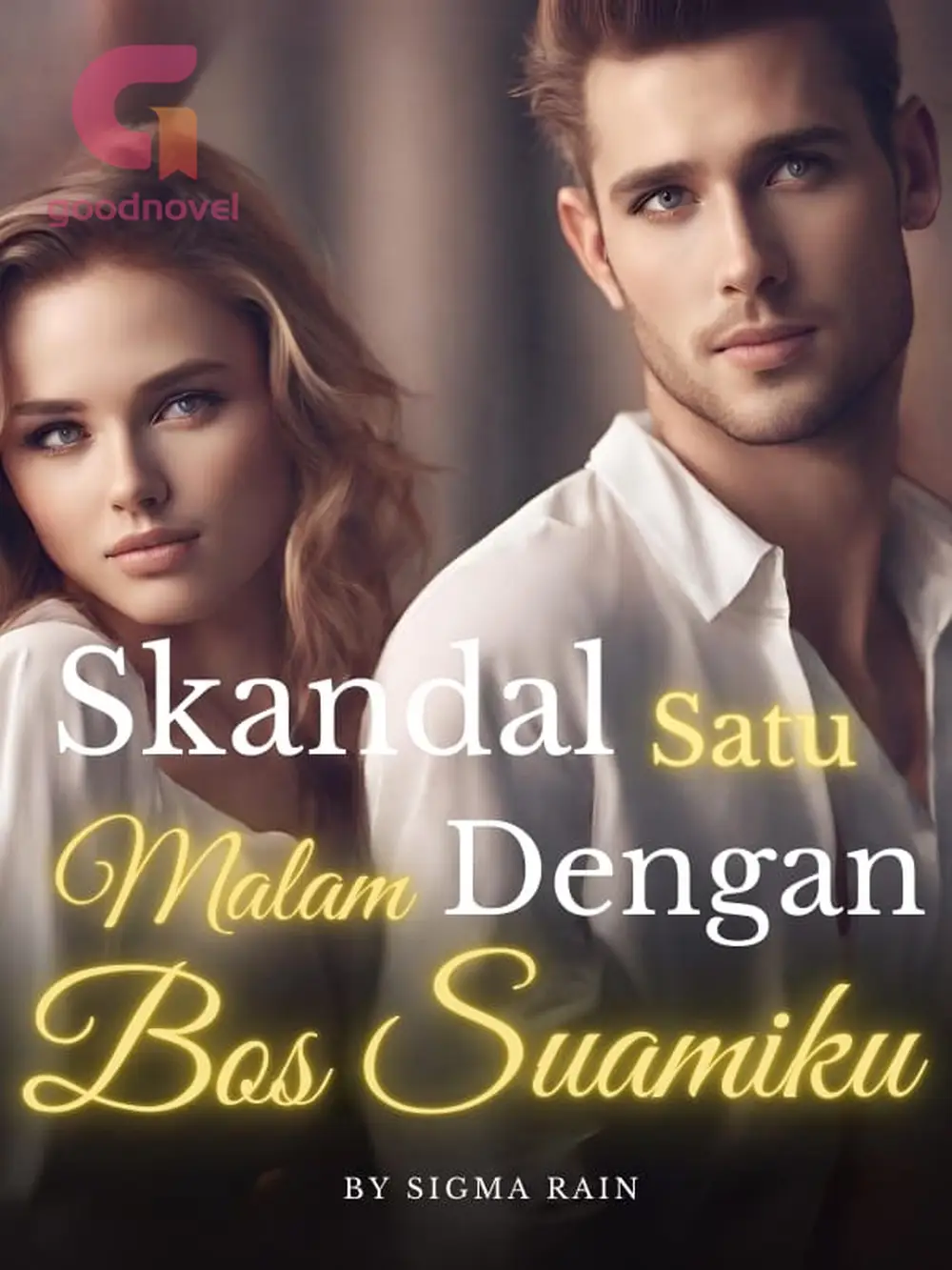 Skandal Satu Malam dengan Bos Suamiku - Berhenti Sejenak Novel & PDF Online oleh Sigma Rain ...