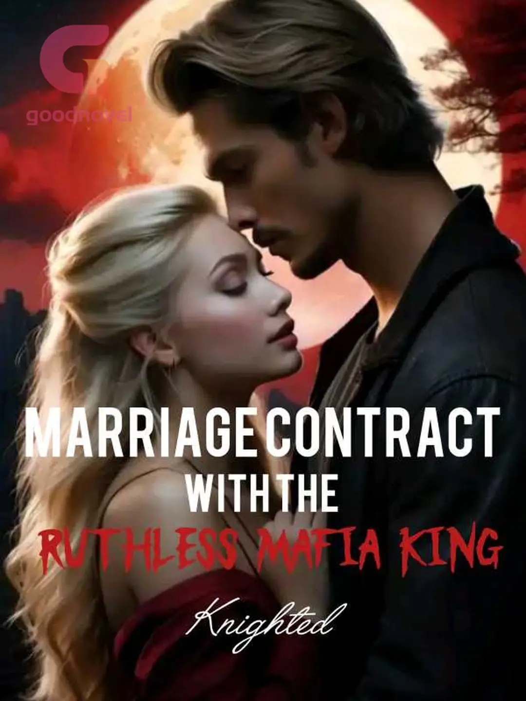 Marriage Contract With The Ruthless Mafia King - Read Online Free by Knighted | GoodNovel