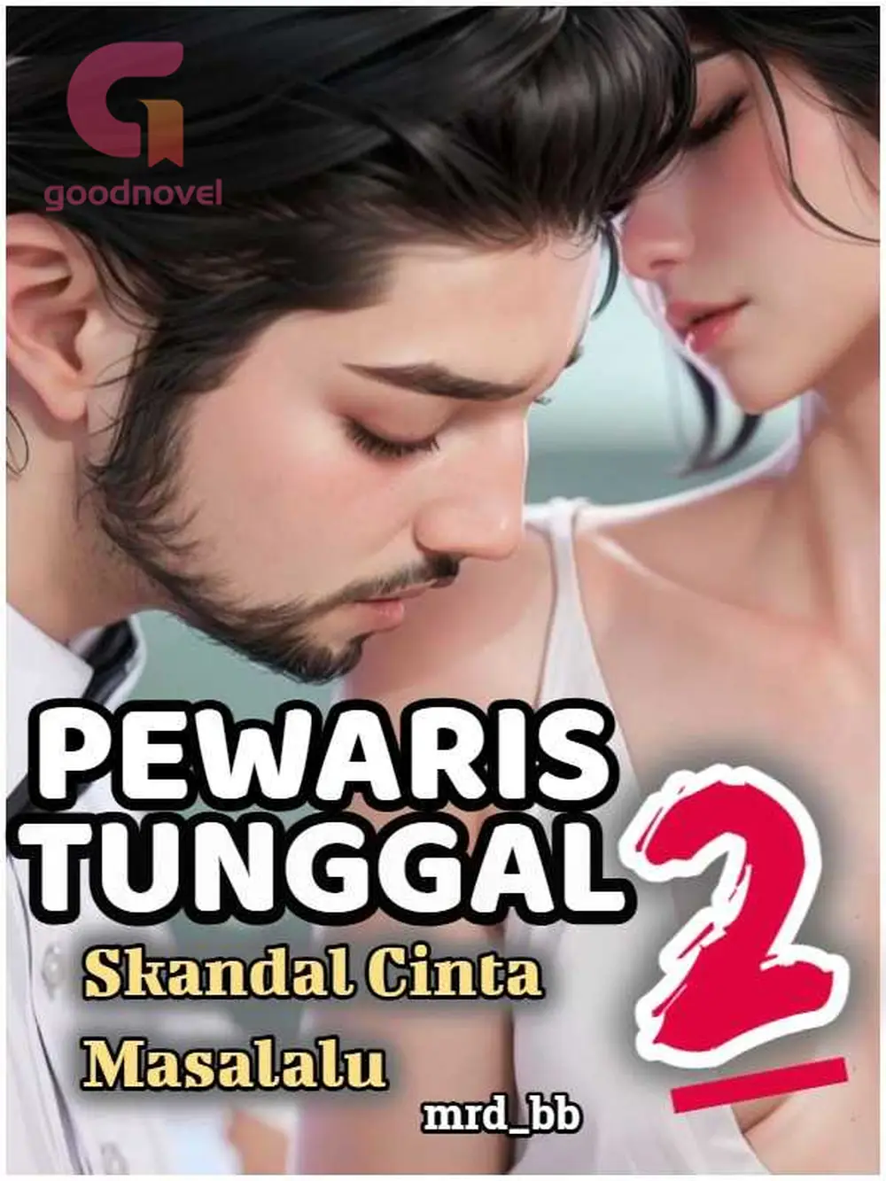 Pewaris Tunggal II: Skandal Cinta Masalalu - Bab 441: Riona yang Penuh Misteri Novel & PDF ...