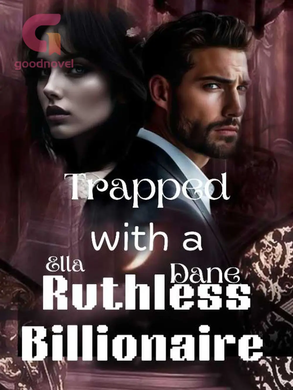 Trapped with a Ruthless Billionaire by Ella Dane Read Online Free - GoodNovel