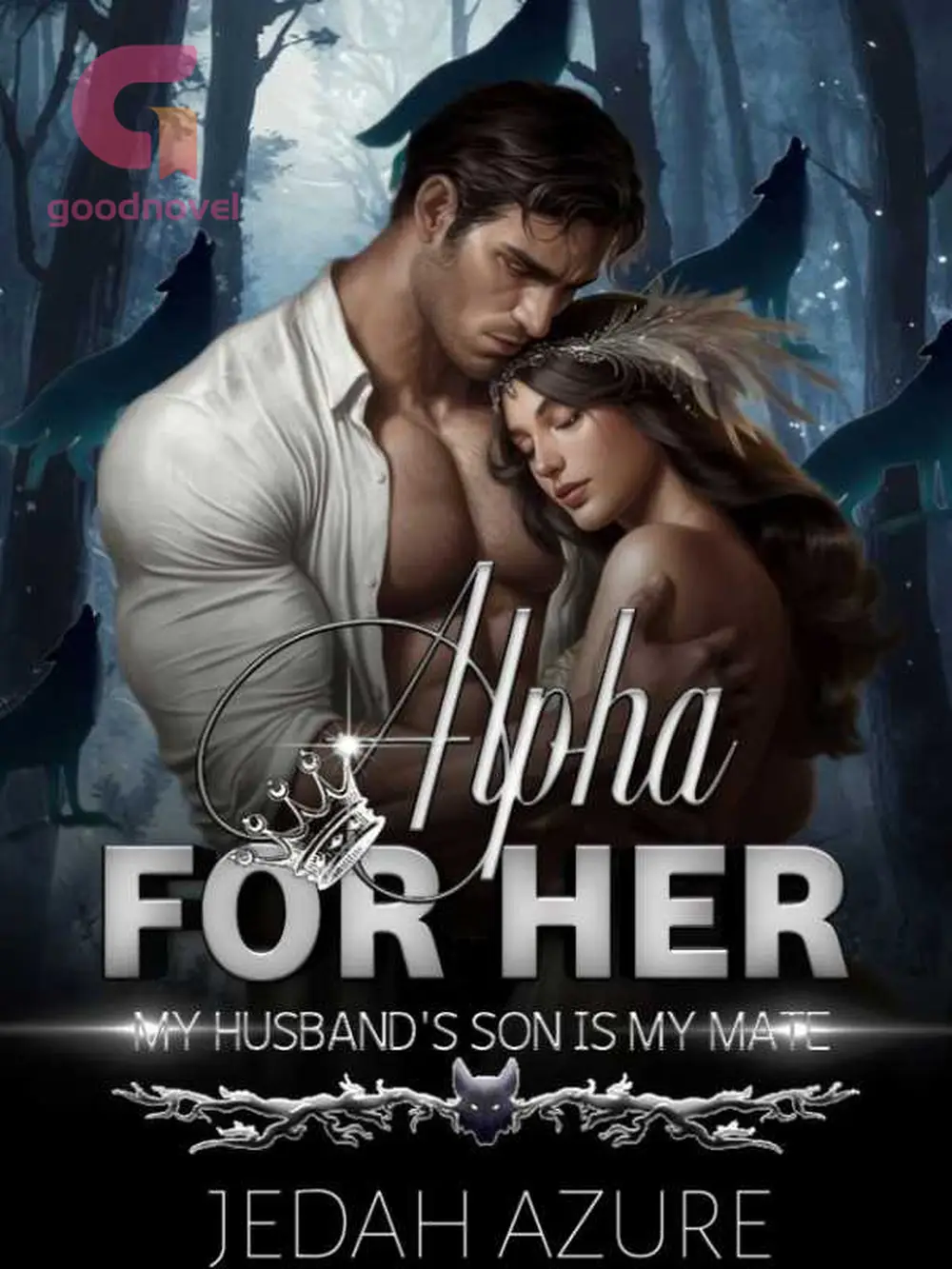 ALPHA FOR HER; MY HUSBAND'S SON IS MY MATE by Jedah Read Online Free - GoodNovel